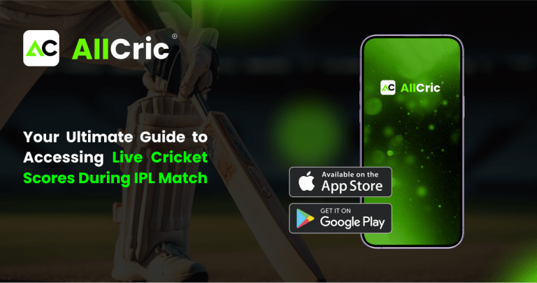 Guide to accessing IPL live cricket scores easily – AllCric
